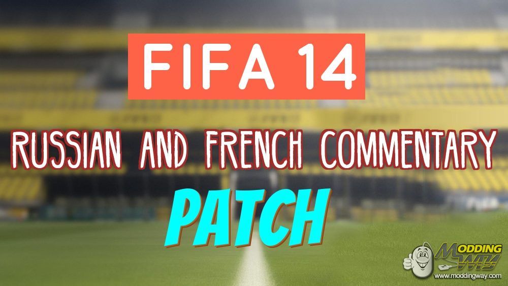RUSSIAN AND FRENCH COMMENTARY PATCH - FIFA 14